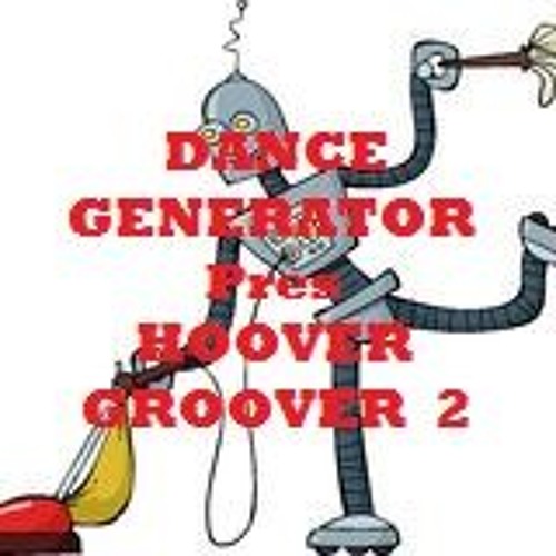 Stream HOOVER GROOVER 2 by Dance Generator | Listen online for free on ...