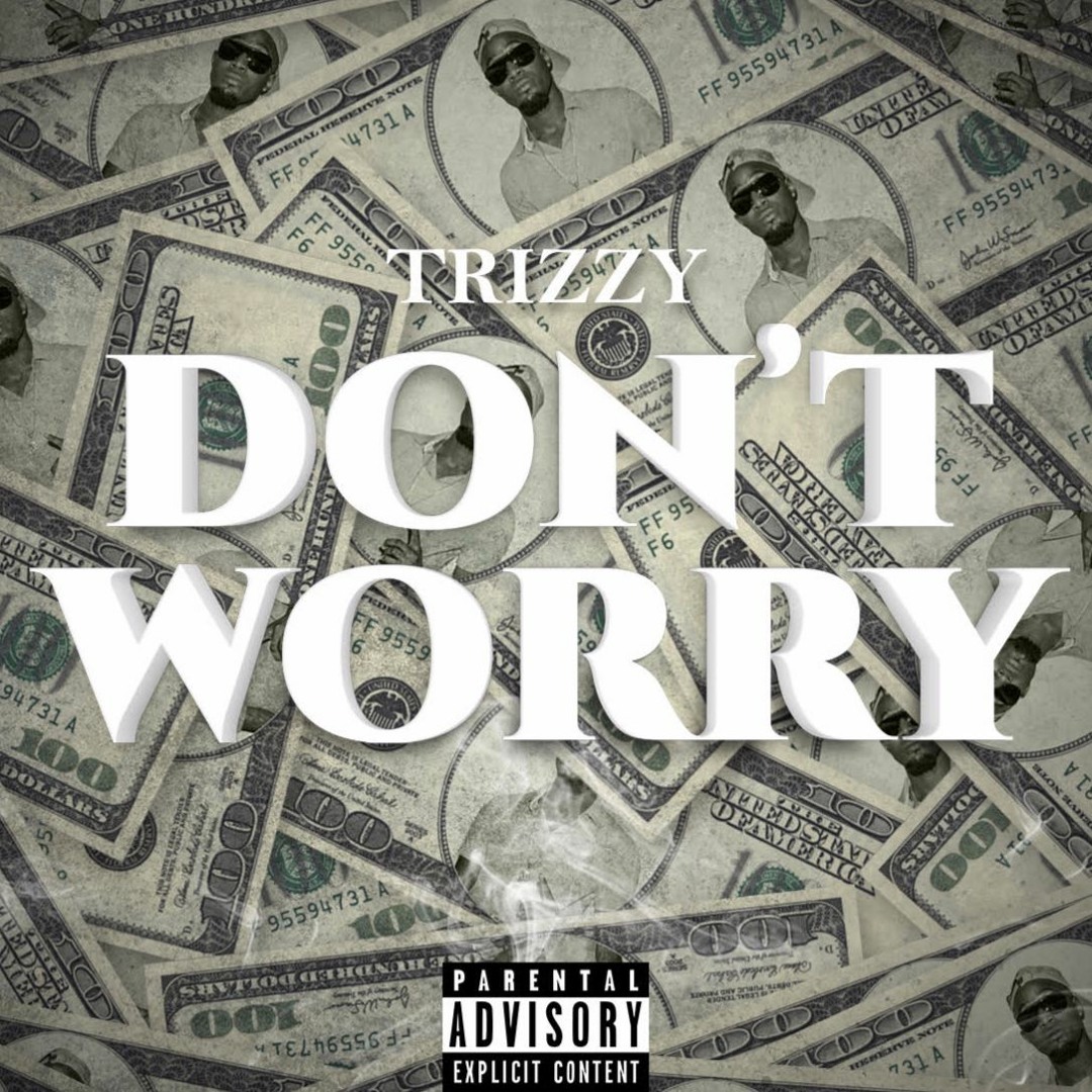 Stream Trizzy - Don't Worry [Prod. By Plugoz Beatz] by Trizzy Triz ...