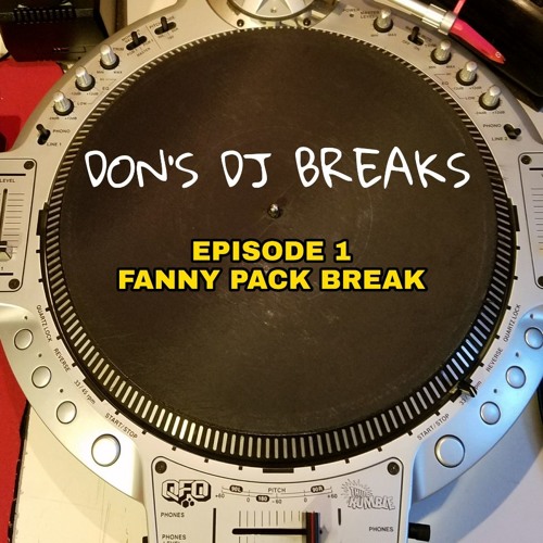 Stream Don's DJ Breaks Episode 1 : Fanny Pack Break by Don Seoul Oh ...