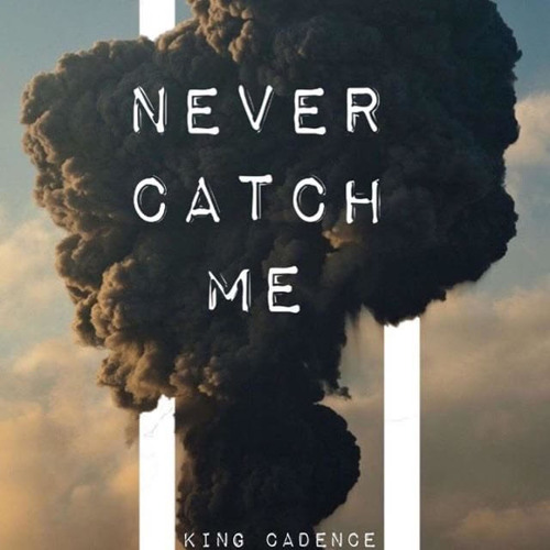 Stream Never Catch Me - King Cadence - {Prod. by Blumajicbeatco} by ...