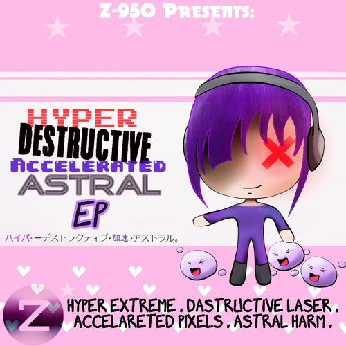 Stream Z - 950 [Hardcore] HYPER EXTREME (Hyper Destructive Accelerated Astral EP)[Caustic 3.2 ...