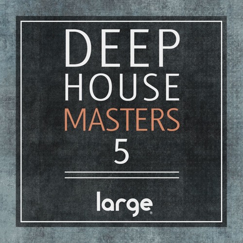 Stream Large Music | Listen to Various Artists | Deep House Masters 5 ...