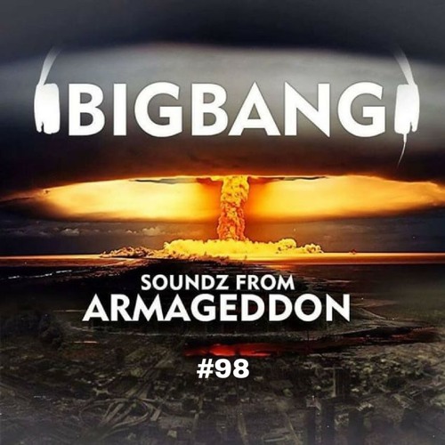 Stream Bigbang - Soundz From Armageddon #98 (20-07-2017) by bigbang ...