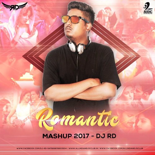 Stream DJ RD Romantic Mashup - 2017 by DJ RD OFFICIAL | Listen online ...