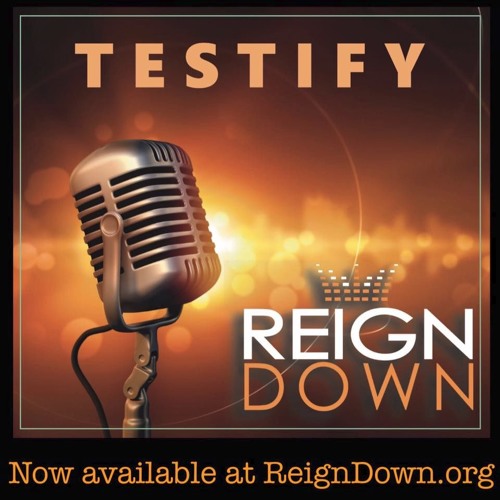Stream REIGN DOWN Testify Montage by Reign Down Music Ministry | Listen ...