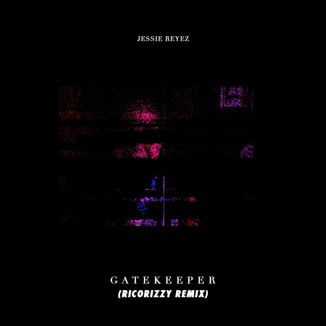 Stream RicoRizzy | Listen to Jessie Reyez - Gatekeeper (RicoRizzy Remix ...