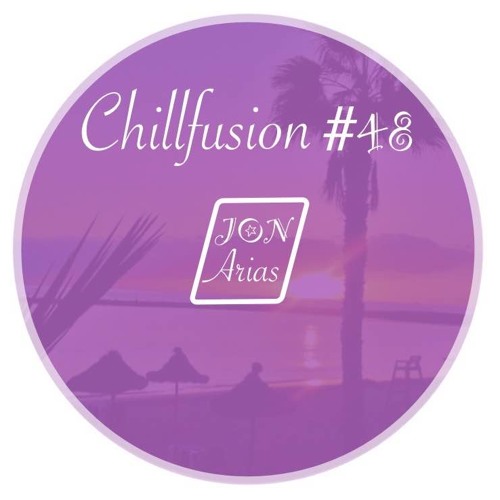Chillfusion #048 - Listen to music