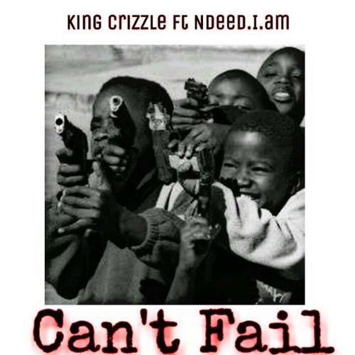 Stream King Crizzle ft Ndeed - Cant Fail by KingCrizzle | Listen online ...