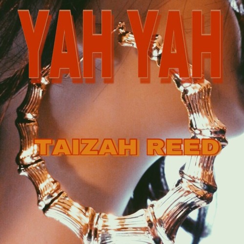 Stream Yah Yah by Taizah Reed | Listen online for free on SoundCloud