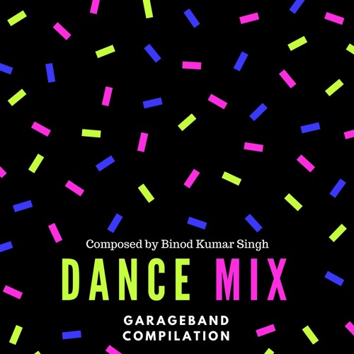 Stream Dance Mix - Garageband Cover by Binod Kumar Singh | Listen ...
