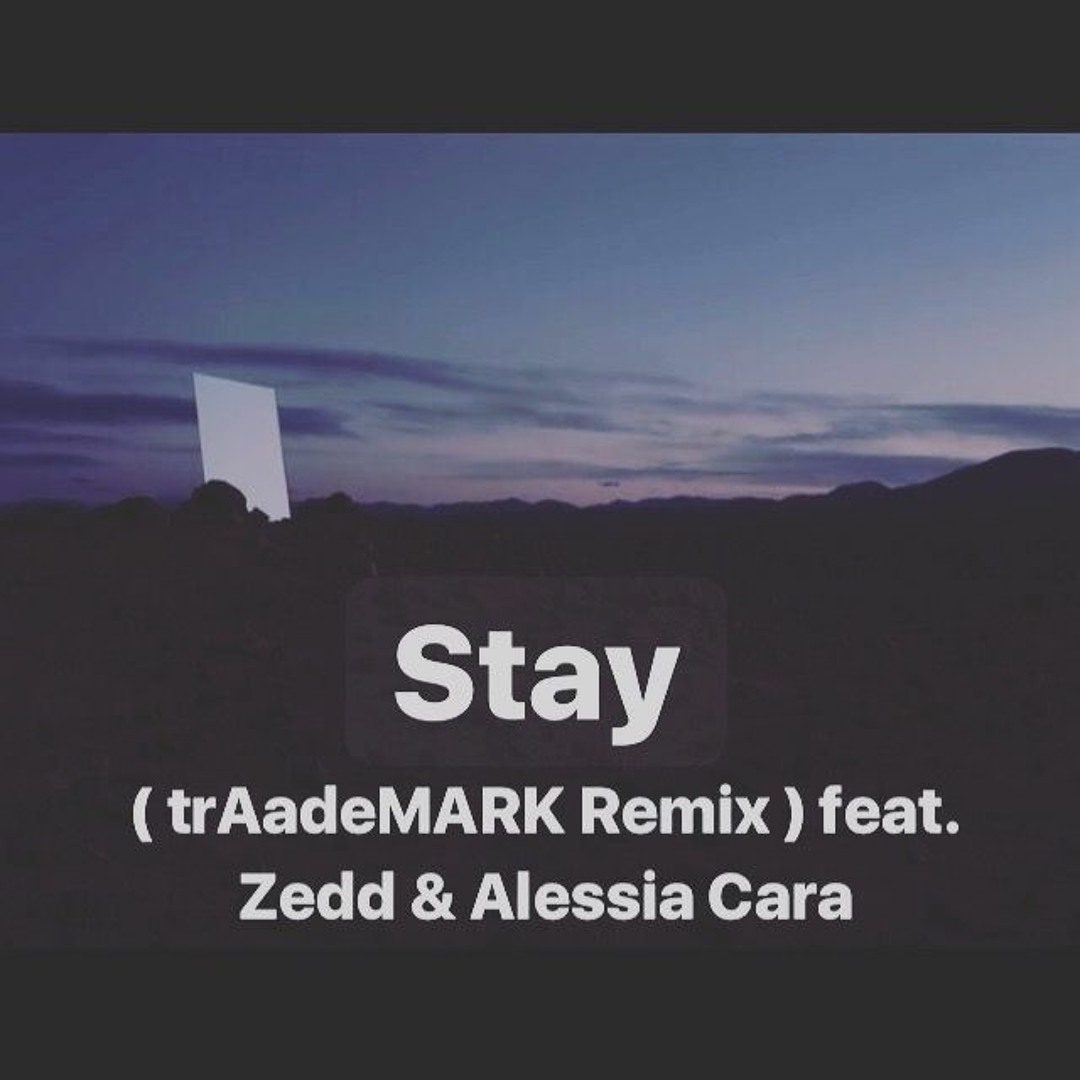 Stream Stay feat. Zedd & Alessia Cara (trAadeMARK Remix)(Looped) Jersey ...
