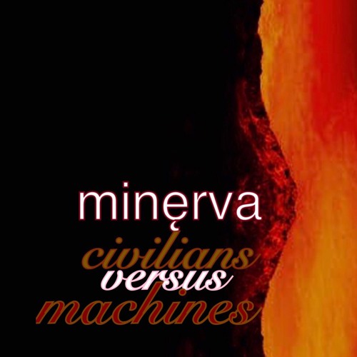 Stream Civilians Versus Machines (Demo) by Minerva | Listen online for ...