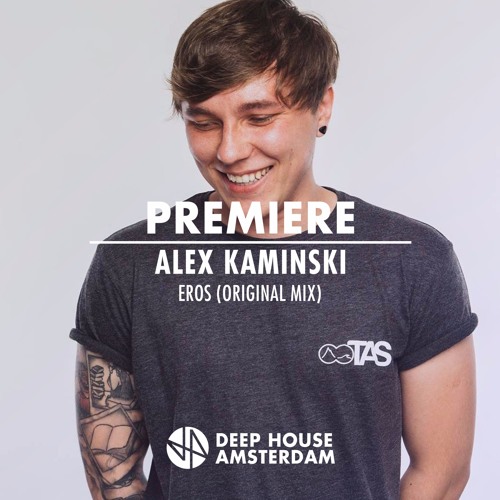 Stream Premiere: Alex Kaminski - Eros (Original Mix) by DHA FM (Deep ...