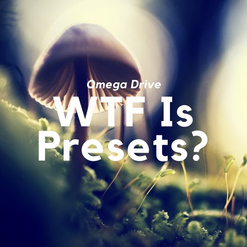 Stream WTF Is Presets?(Original Mix) by ØMEGA DRIVE | Listen online for ...