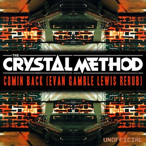 The Crystal Method - Comin Back (Evan Gamble Lewis Rerub) by Bombtraxx ...