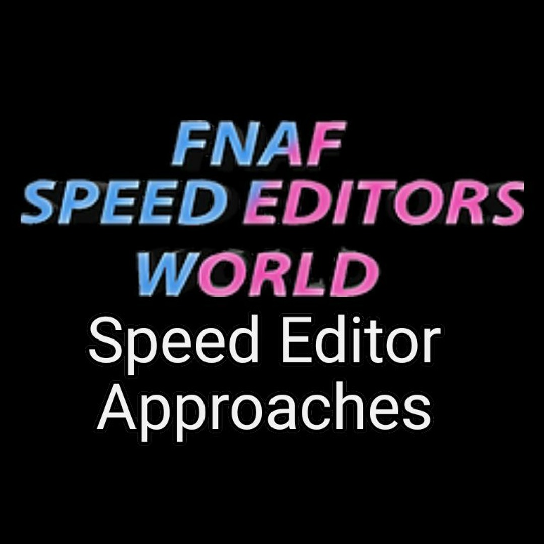 Stream FNAF Speed Editors World - Speed Editor Approaches by FNAF FAN ...