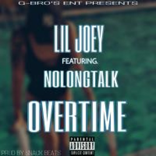 Stream LiL Joey Ft NoLongTalk "OVERTIME" by LiL JOEY 99 | Listen online ...