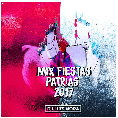 Stream DjLuis Mora - Mix Fiestas Patrias 2017 by Luis Mora Dj | Listen ...