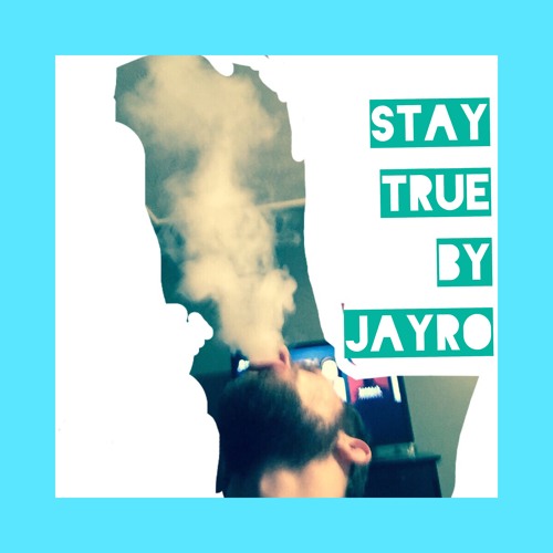 Stream Stay True by Jayro | Listen online for free on SoundCloud