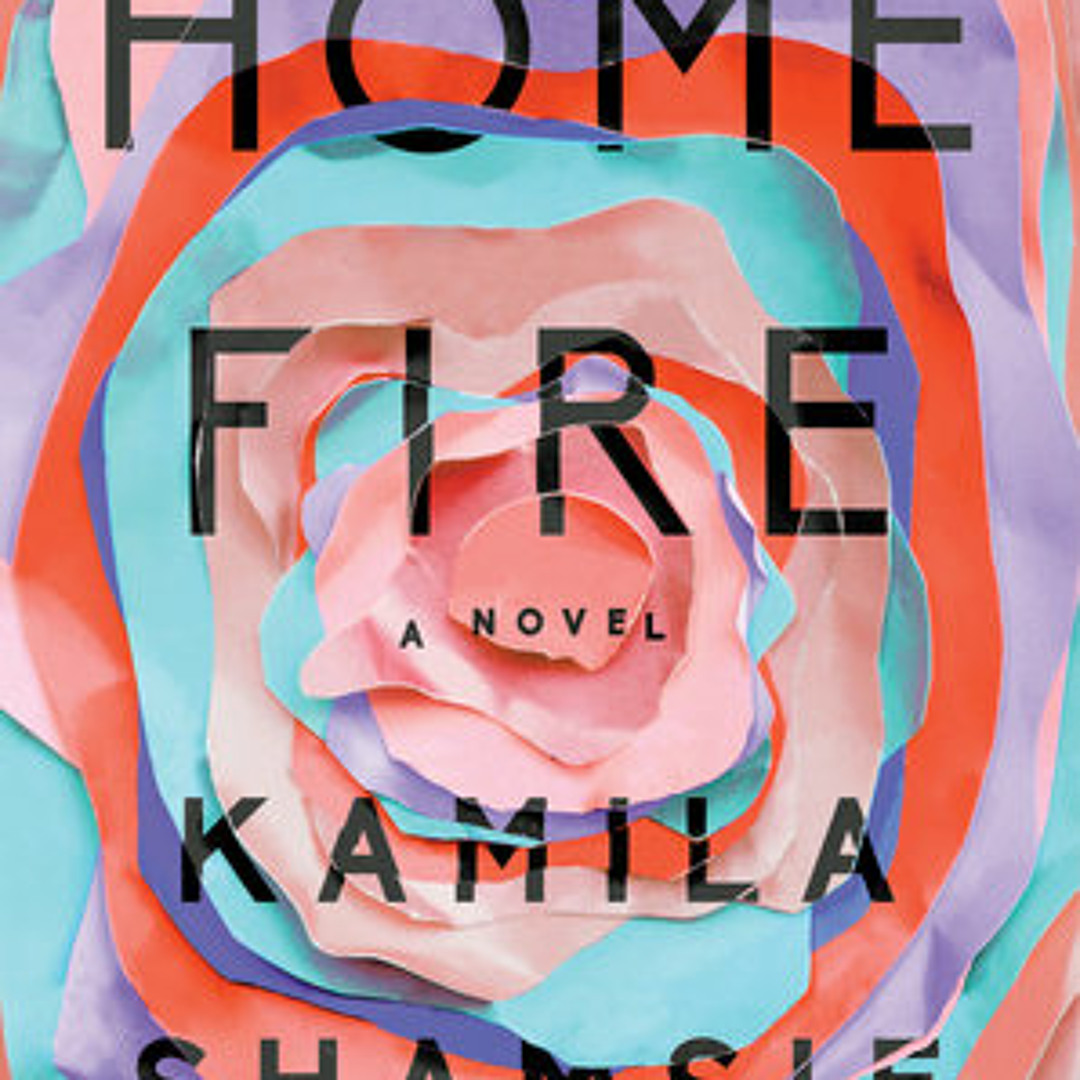 Stream Home Fire by Kamila Shamsie, read by Tania Rodrigues by PRH ...