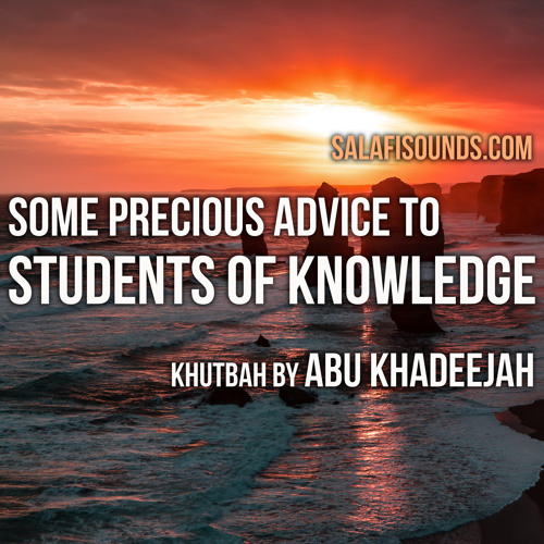 Some Precious Advice To The Students Of Knowledge By Abu Khadeejah by ...