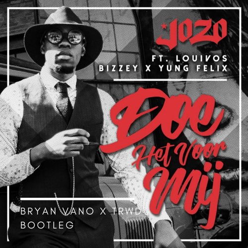 Stream JOZO FT. LOUIVOS, BIZZEY & YUNG FELIX - DOE HET VOOR MIJ (BRYAN ...