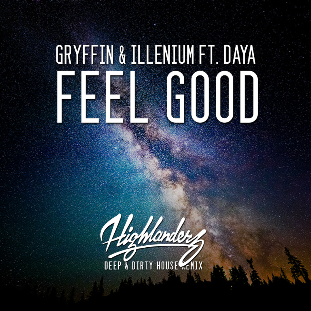 Stream Gryffin & Illenium ft. Daya - Feel Good (Highlanderz Remix) by ...