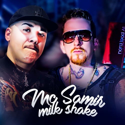 Stream Mc Samir - Milkshake (DJ Rhuivo) by DJ RHUIVO EL FENÓMENO ...