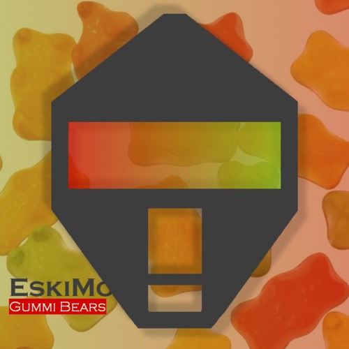 Stream EskiMo - Gummi Bears by EskiMo | Listen online for free on SoundCloud