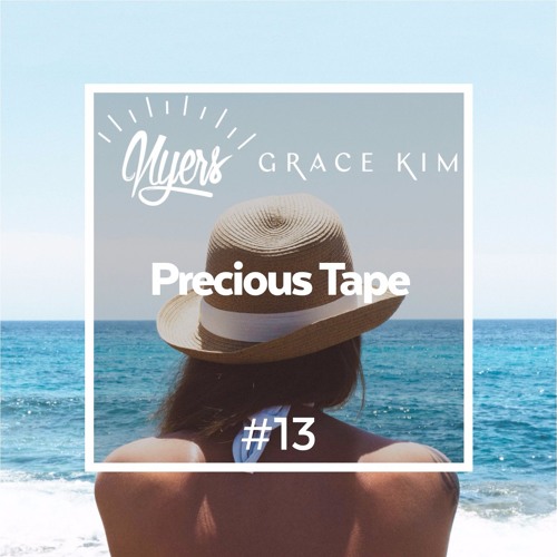 Stream Nyers X Grace Kim - Precious Tape #13 [Summer Edition] by ...