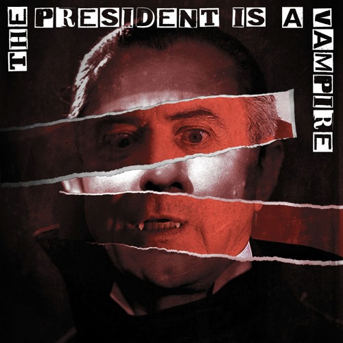 Stream The President Is A Vampire by Die Die | Listen online for free ...