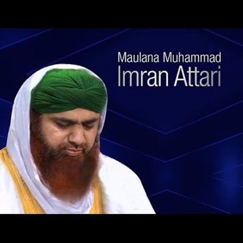 Stream Ali Ahmad Attari | Listen to Maulana Muhammad Imran Attari ...