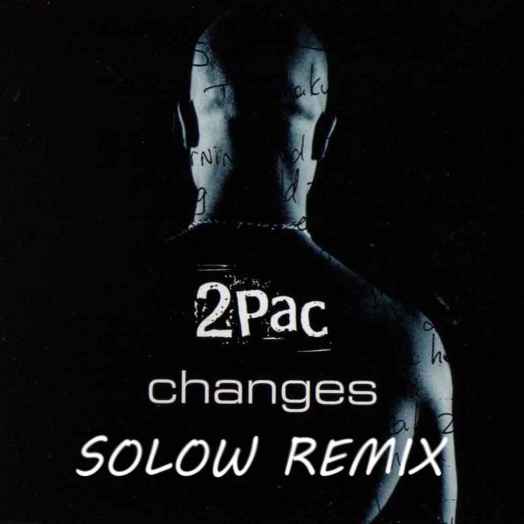 Stream 2Pac - Changes (SoLow Remix) by SoLow | Listen online for free ...