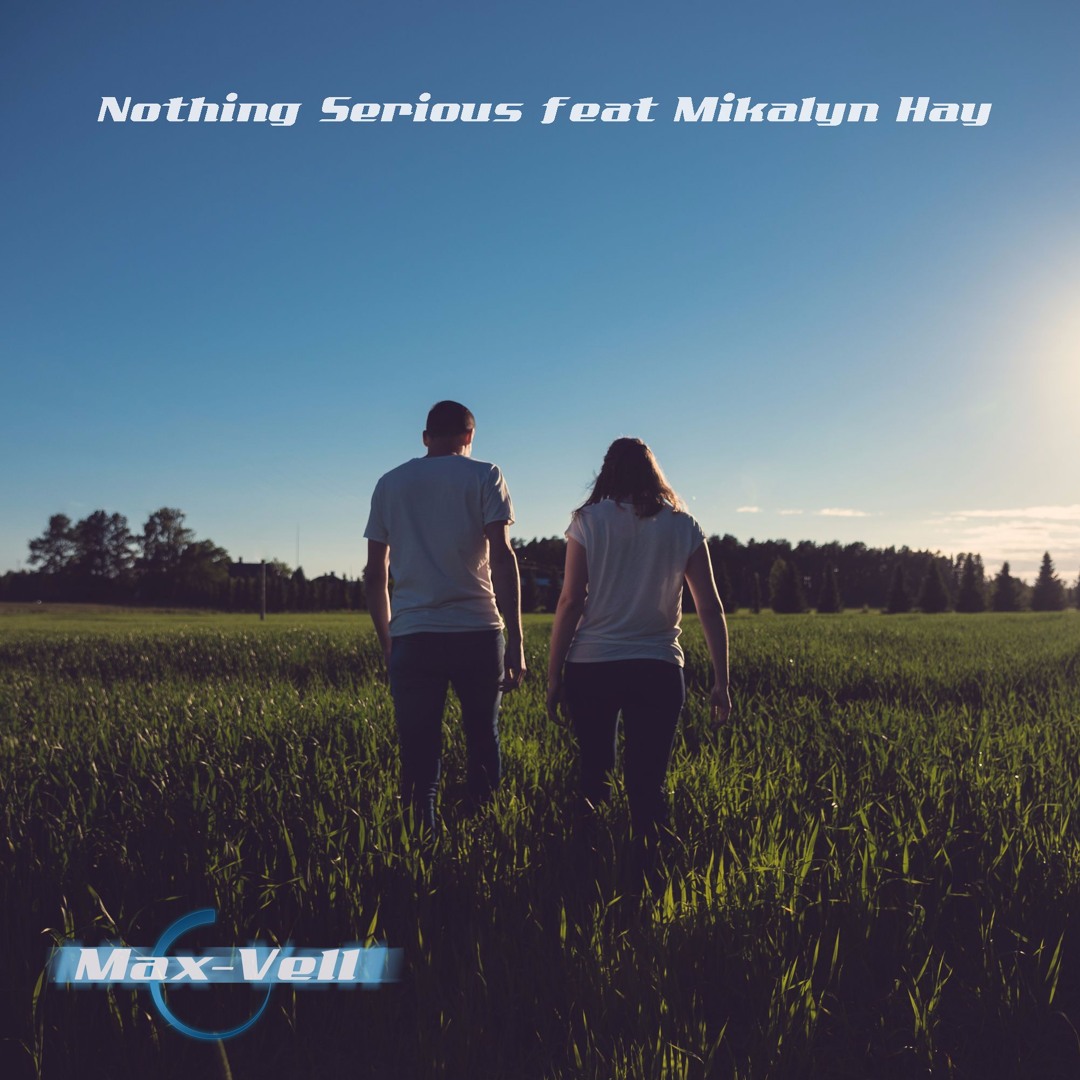 Stream Max-Vell - Nothing Serious feat Mikalyn Hay by Max-Vell | Listen ...