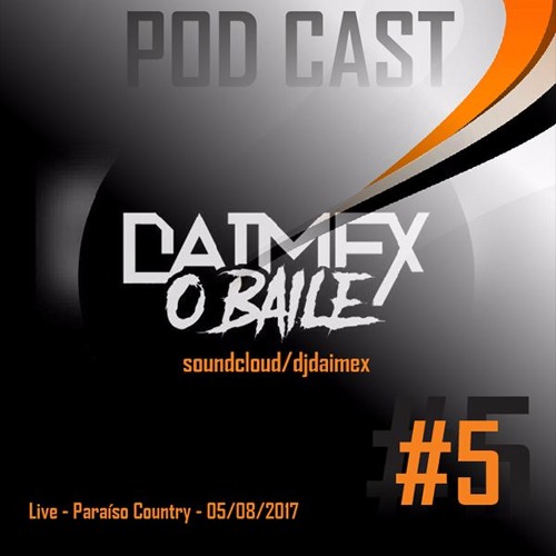 Stream Daimex O Baile - Pod Cast #5 LIVE by Marcelo Daimex | Listen ...