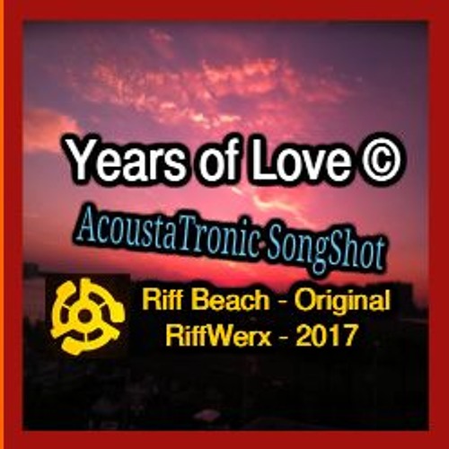 Stream Years Of Love © - NEW 2017 Version - Original by Riff Beach ...