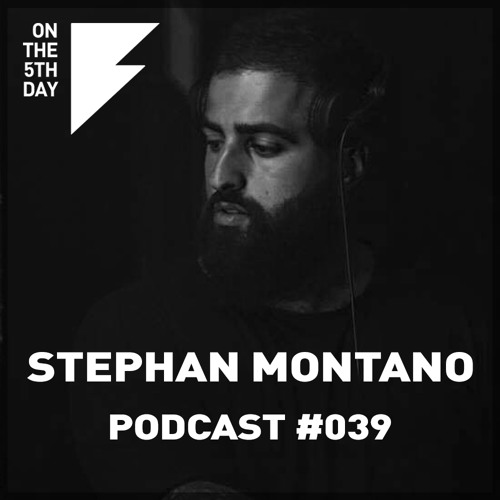 Stream On The 5th Day Podcast #039 - Stephan Montano by On the 5th Day ...