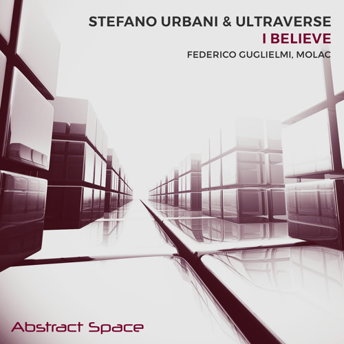 Stream Ultraverse, Stefano Urbani - I Believe (Molac Remix) by Abstract ...