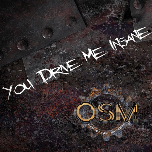 Stream You Drive Me Insane by Old Steam Machine | Listen online for ...