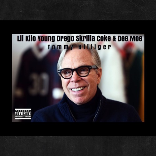 Stream Tommy Hilfiger - Lil Kilo, Young Drego, Skrilla Coke, & Dee Moe ...