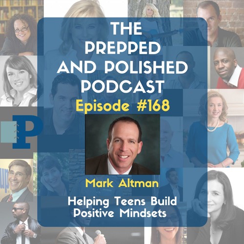 Stream episode P&P Episode 168: Mark Altman "Helping Teens Build ...