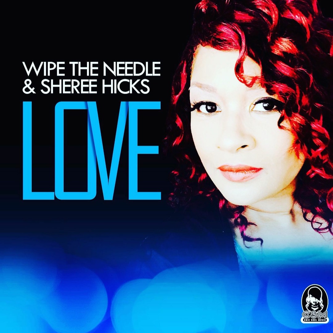 Stream Love - Wipe the Needle & Sheree Hicks SNIPPET by Sheree Hicks ...