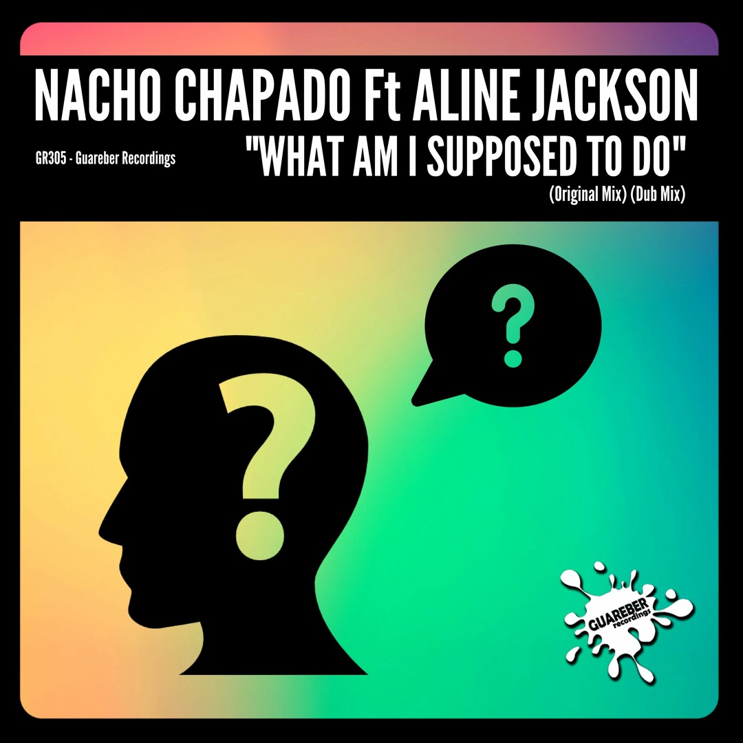 Stream Nacho Chapado Ft Aline Jackson - What Am I Supposed To Do (Rel ...