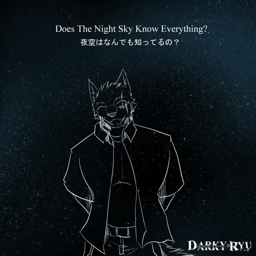 Stream 【UTAUカバー】Does The Night Sky Know All by Darky Ryu [ダーキ 竜 ...