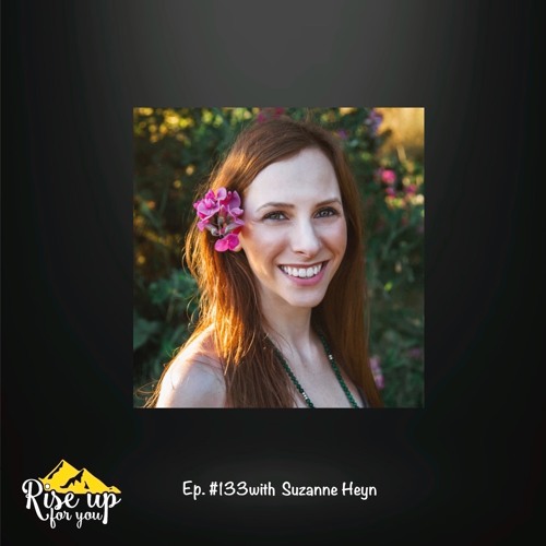 Stream Episode #133 with Suzanne Heyn: How Do You Really Feel? by Rise Up For You | Listen ...