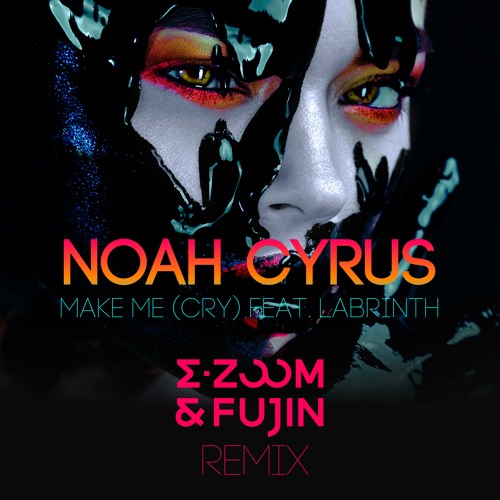 Stream Noah Cyrus - Make Me Cry ft. Labrinth (E-Zoom & Fujin remix) by ...