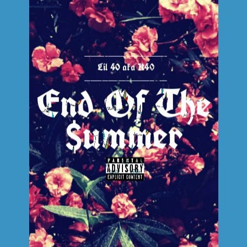 Stream -Lil 40 Aka K40 ''End Of The $ummer'' by B4L THELABEL | Listen ...