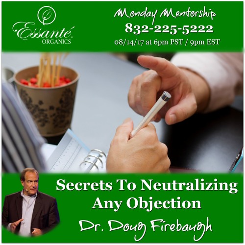 Stream episode Secrets To Neutralizing Any Objection - Doug Firebaugh by Essanté Organics ...
