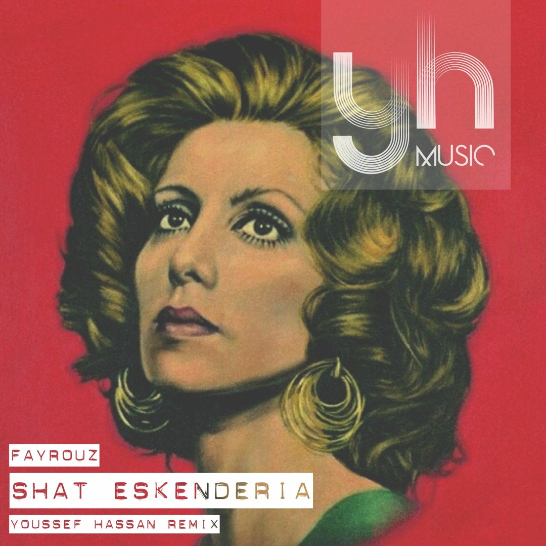 Stream Shat Eskenderia - Fayrouz (Youssef Hassan Remix) by Youssef ...