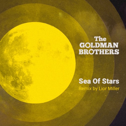 Stream The Goldman Brothers- Sea Of Stars- Lior Miller Remix by Lior ...
